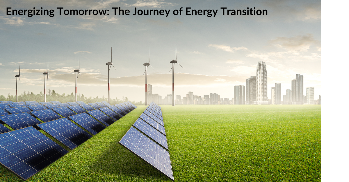 Energizing Tomorrow: The Journey of Energy Transition
